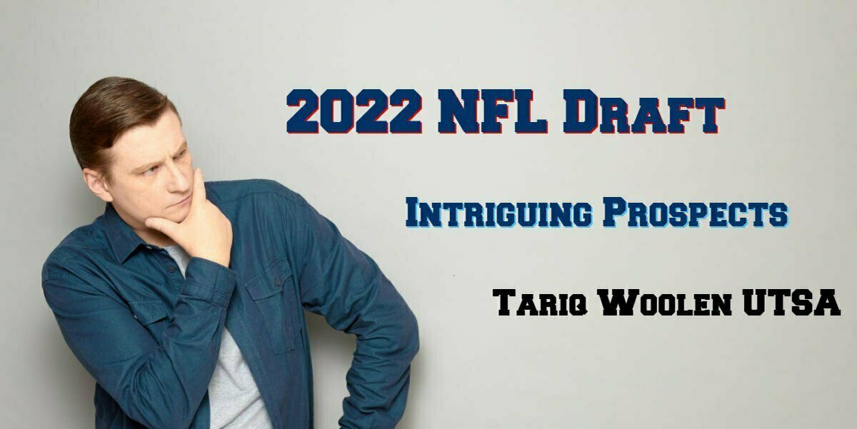 NFL 2022 Draft Intriguing Prospects – CB Tariq Woolen NFL 2022 Draft Intriguing Prospects – CB Tariq Woolen